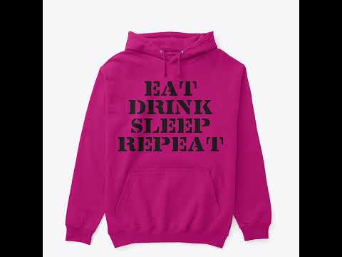Eat Drink Sleep Repeat Hoodie