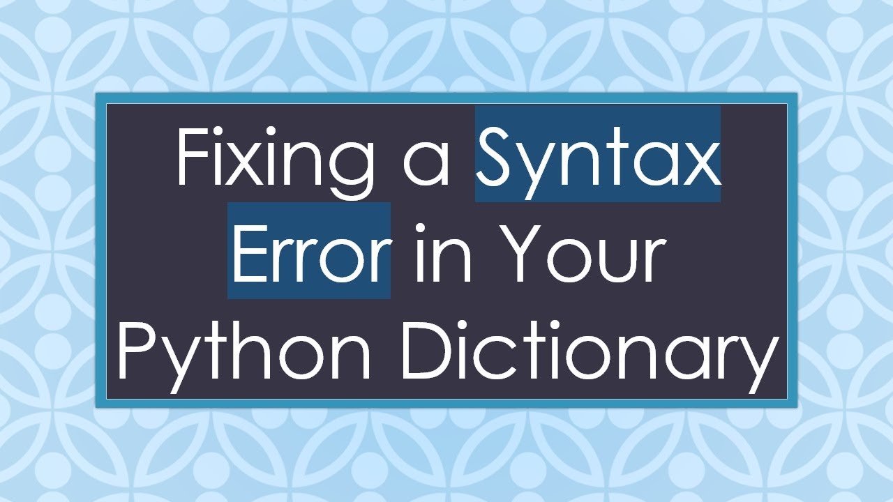 Fixing a Syntax Error in Your Python Dictionary