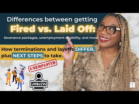Getting Fired Vs. Getting Laid Off |Unemployment Assistance, Severance, Re-Employment, Warning Signs