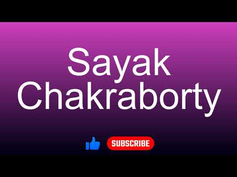 How to correctly pronounce - Sayak Chakraborty