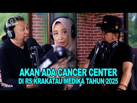 Akan Ada Cancer Center Di RS Krakatau Medika Tahun 2025 - Podcast Sofa Panas