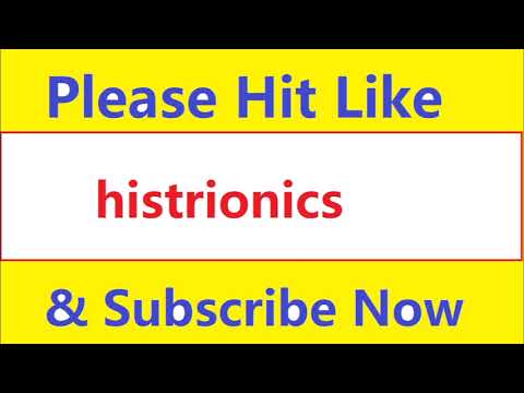 HOW TO PRONOUNCE histrionics