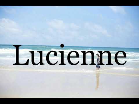 How To Pronounce Lucienne🌈🌈🌈🌈🌈🌈Pronunciation Of Lucienne