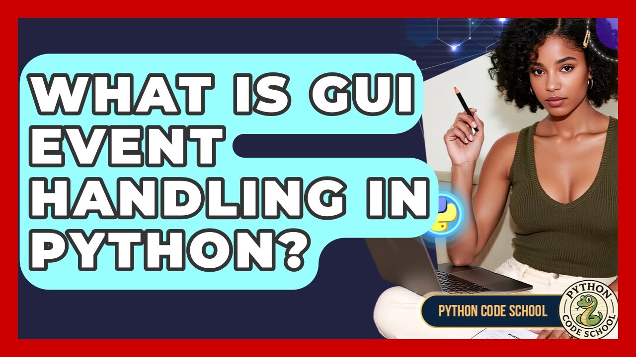 What Is GUI Event Handling In Python? - Python Code School