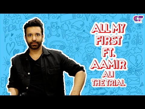 ALL MY FIRST Ft. Aamir Ali | First Job, Kiss, GirlFriend ... | The Trial