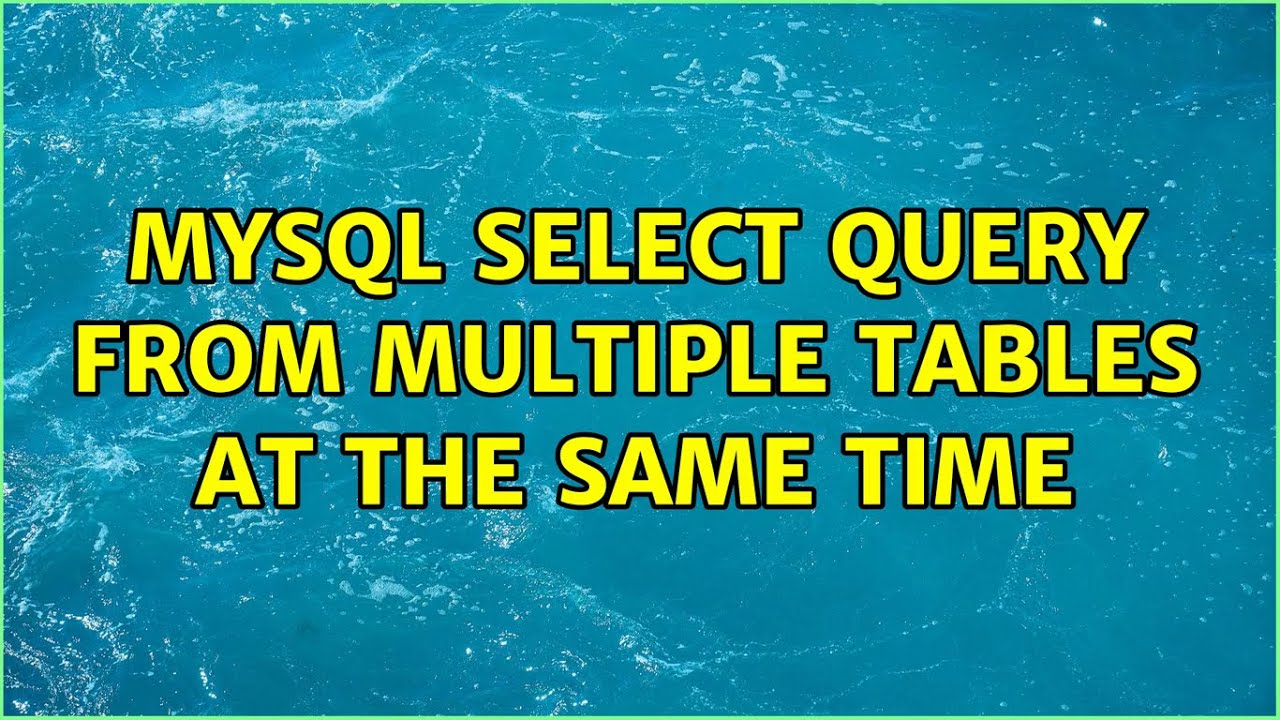 MySQL SELECT query from multiple tables at the same time