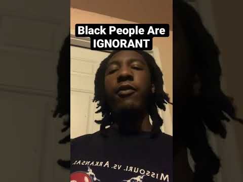 African Man Said Black People Are Ignorant .. I Agree