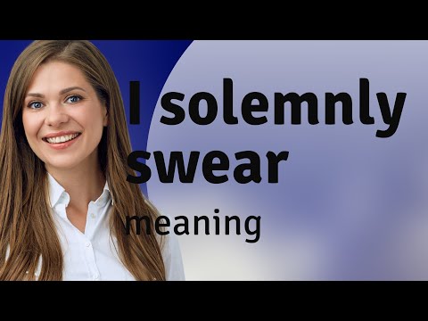 Understanding the Phrase "I Solemnly Swear"