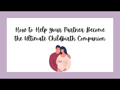 How to Help Your Partner Become the Ultimate Childbirth Companion ...