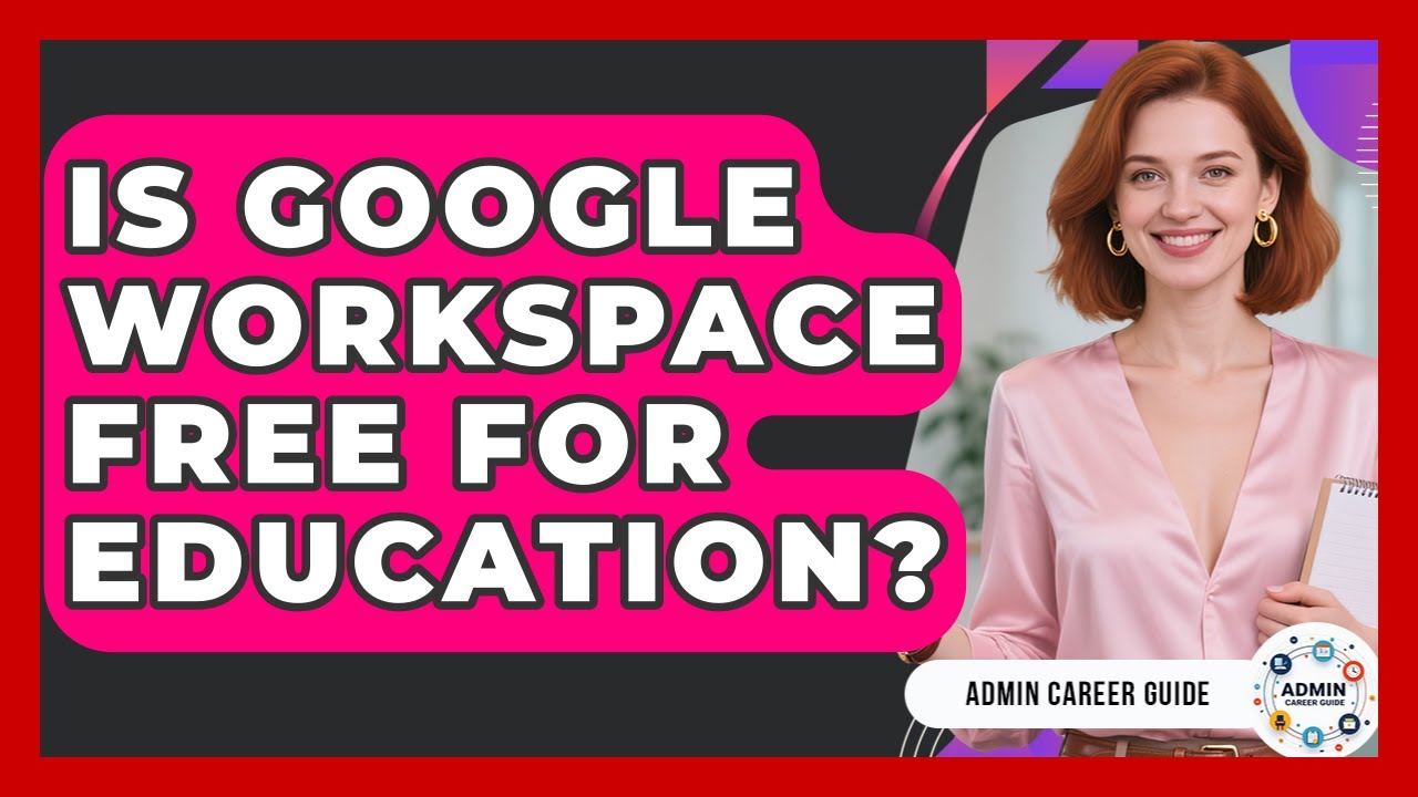 Is Google Workspace Free For Education? - Admin Career Guide