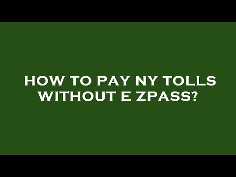 How to pay ny tolls without e zpass?