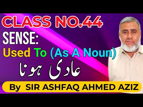 #Useful sense#Used to as a noun#to improve your speaking skills with Sir Ashfaq Ahmed Aziz#