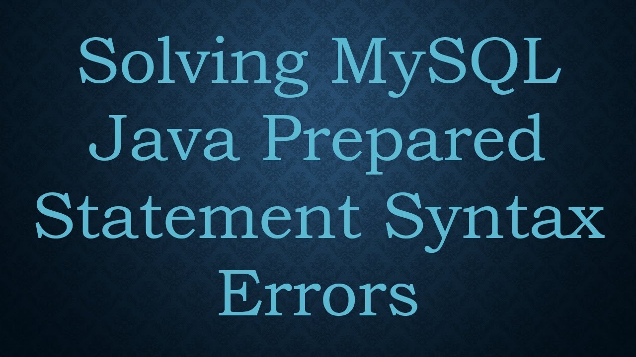 Solving MySQL Java Prepared Statement Syntax Errors