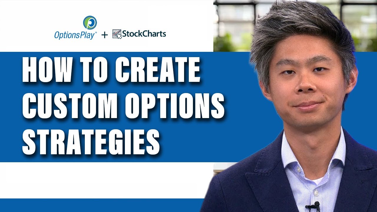 How to Create Custom Options Strategies with StockCharts and OptionsPlay