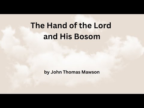 The Hand of the Lord and His Bosom, by John Thomas Mawson, – Down to ...