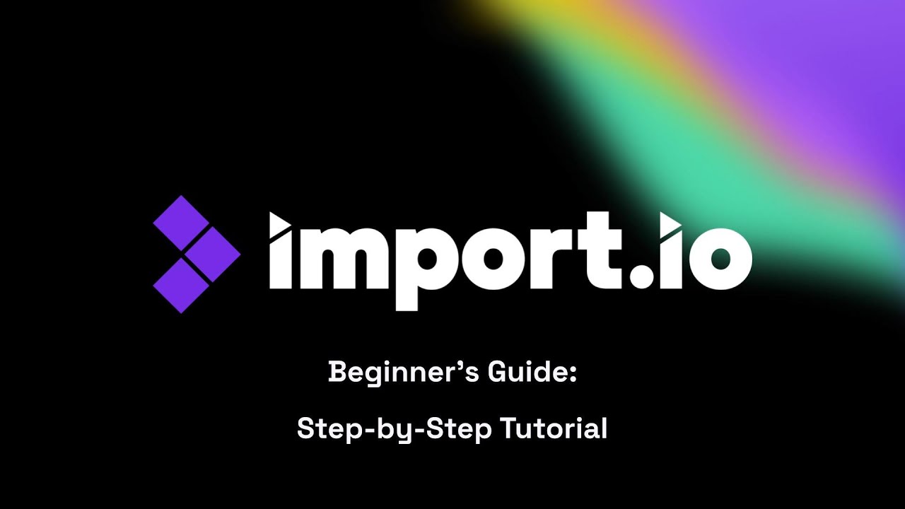 Import.io Beginner's Guide: Step-by-Step Tutorial
