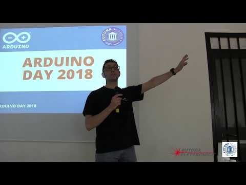 ARDUINO DAY 2018 by FUTURA ELETTRONICA (Boris Landoni)