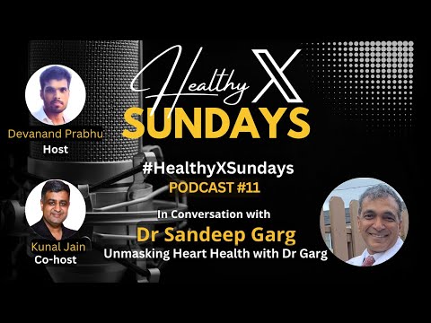 #11 - Dr Sandeep Garg - Unmasking Heart Health - #HealthyXSundays