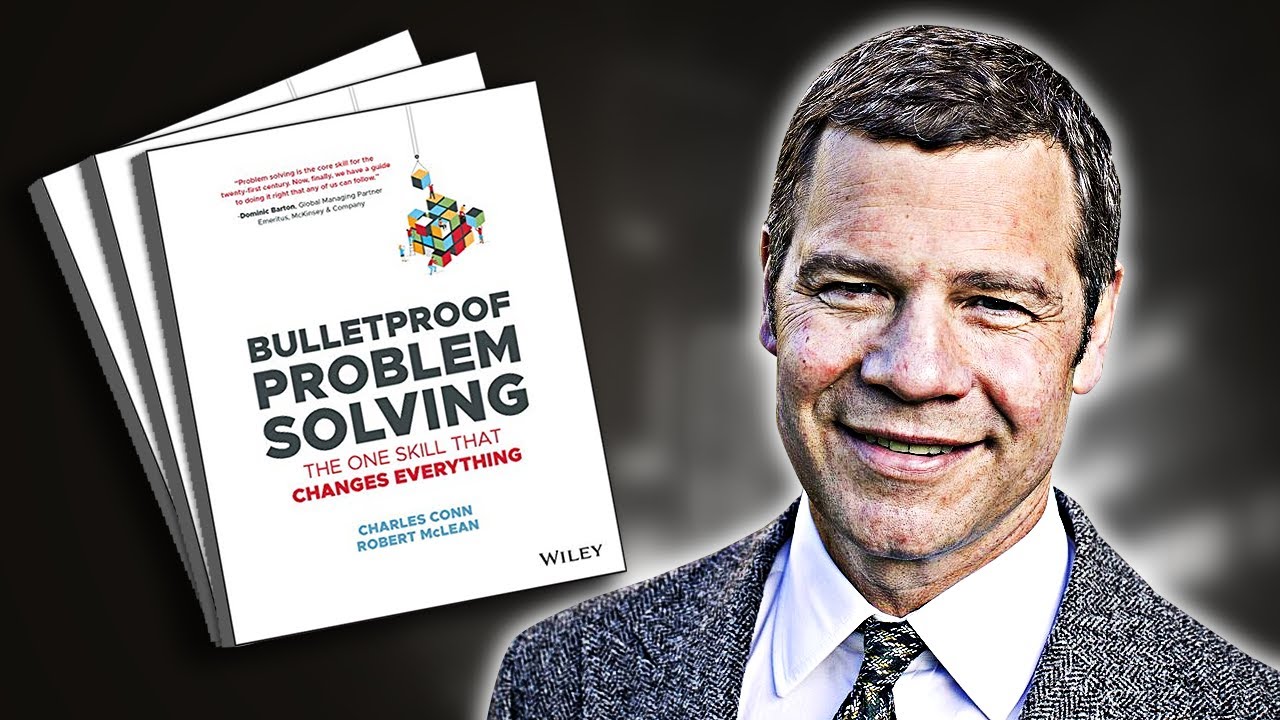 Bulletproof Problem Solving | Summary In Under 10 Minutes (Book by Charles Conn)