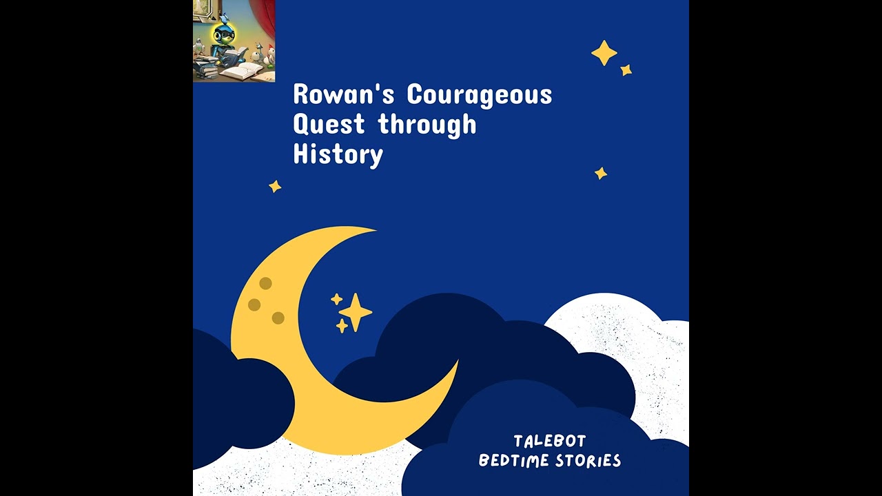 Rowan's Courageous Quest through History | 5 Minute Bedtime Stories