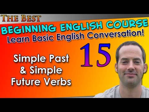 015 - Simple Past & Simple Future Verbs - Beginning English Lesson - Basic English Grammar