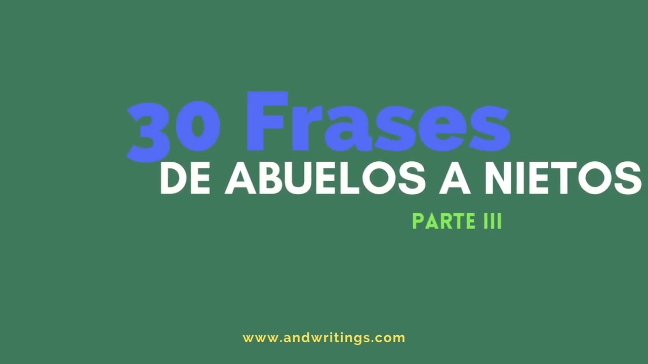 30 Frases de abuelos a nietos parte III