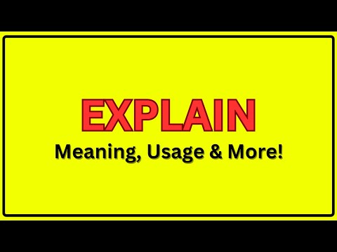 Meaning of Explain | Pronunciation of Explain | Explain In a Sentence