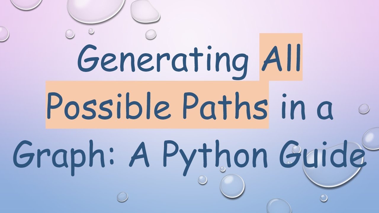 Generating All Possible Paths in a Graph: A Python Guide