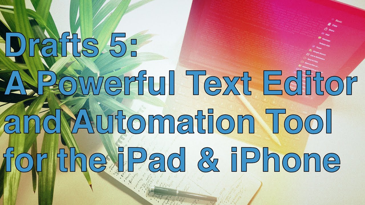 Drafts 5: A Powerful Text Editor and Automation Tool for the iPad & iPhone