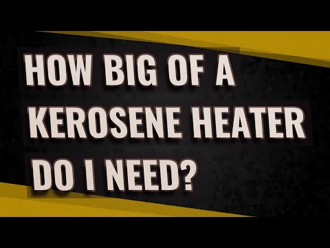 How big of a kerosene heater do I need?