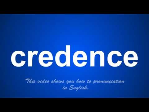 the correct pronunciation of credence in English.