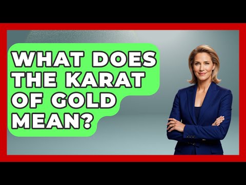 What Does The Karat Of Gold Mean? - The Collectibles Guide