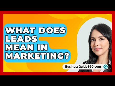What Does LEADS Mean In Marketing? - BusinessGuide360.com