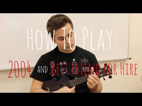 HOW TO PLAY: 2004 and Best Friend for Hire (On Ukulele)
