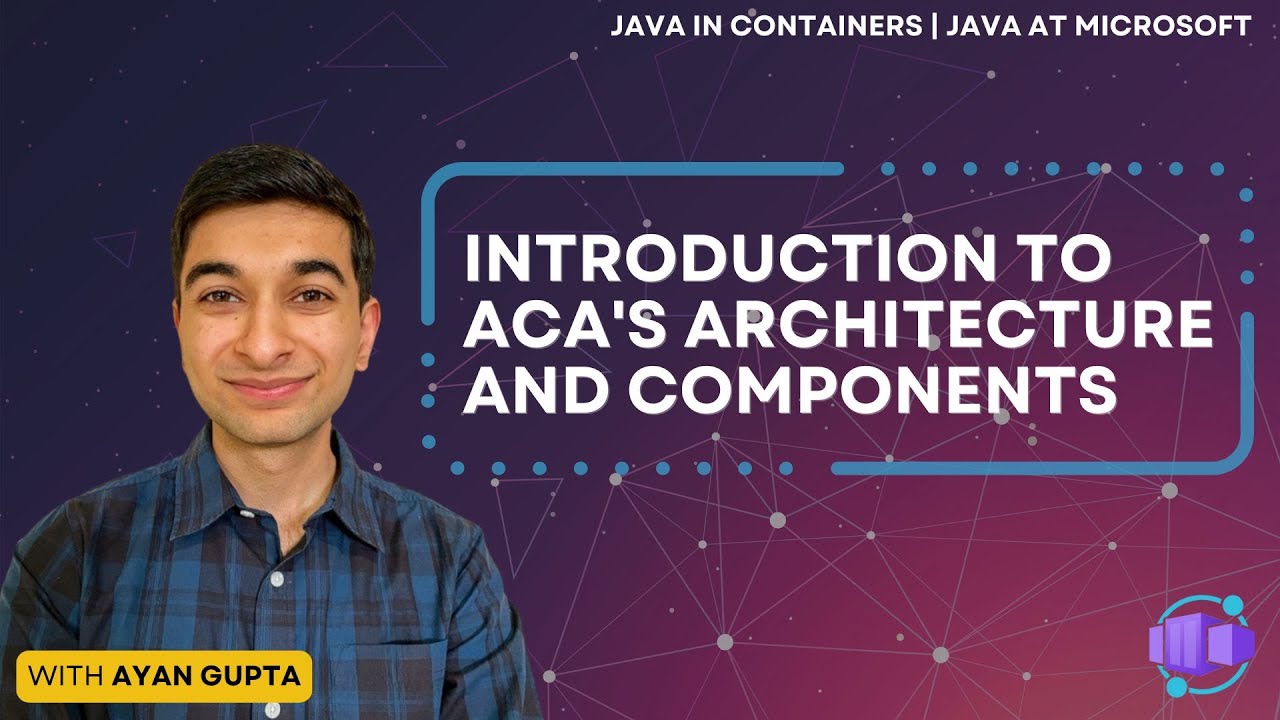 Java in Containers: Introduction to ACA's Architecture and Components | Part II