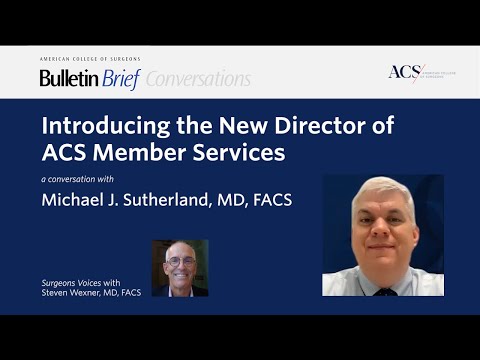 Introducing New ACS Director of Member Services: Michael Sutherland, MD, FACS | Bulletin Brief | ACS