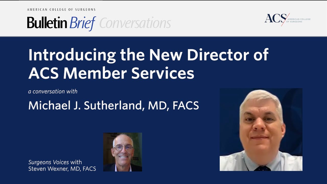 Introducing New ACS Director of Member Services: Michael Sutherland, MD, FACS | Bulletin Brief | ACS