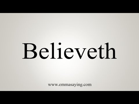 How To Say Believeth