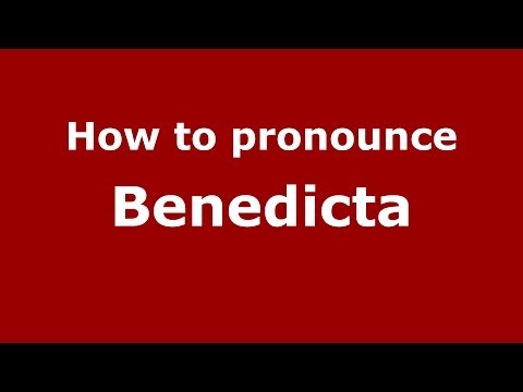 How to Pronounce Benedicta - PronounceNames.com