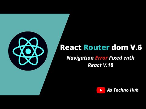 React Router Dom-v6 || Fix Error of React-Router-Dom-V6 @AsTechnoHub