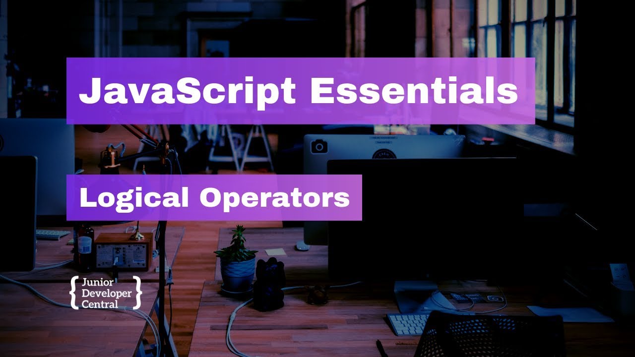 JavaScript Essentials: Logical Operators