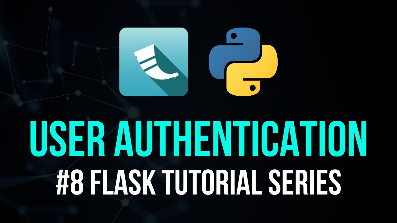 User Authentication - Flask Tutorial Series #8