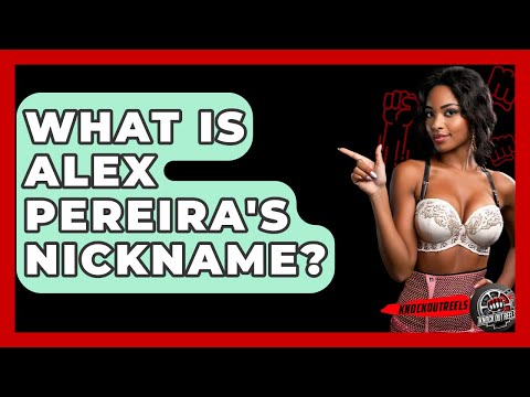 What Is Alex Pereira's Nickname? - Knock Out Reels