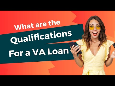 What Are The Qualifications For A VA Loan?