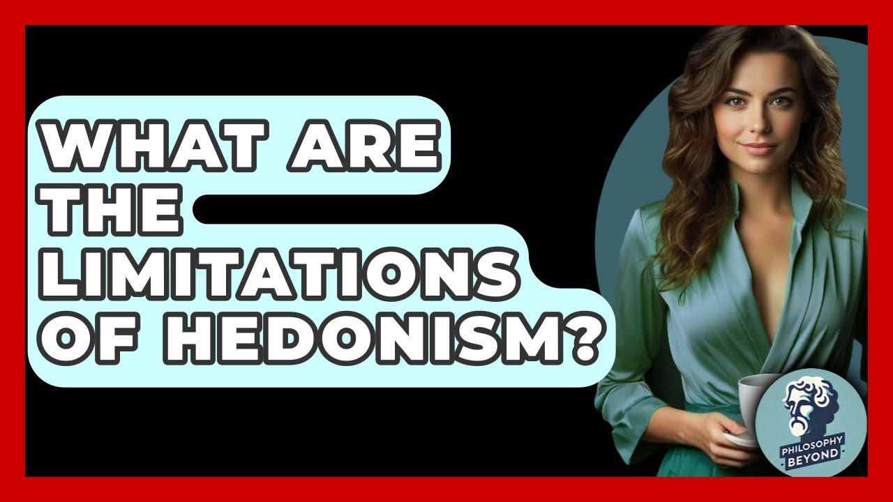 What Are The Limitations Of Hedonism? - Philosophy Beyond