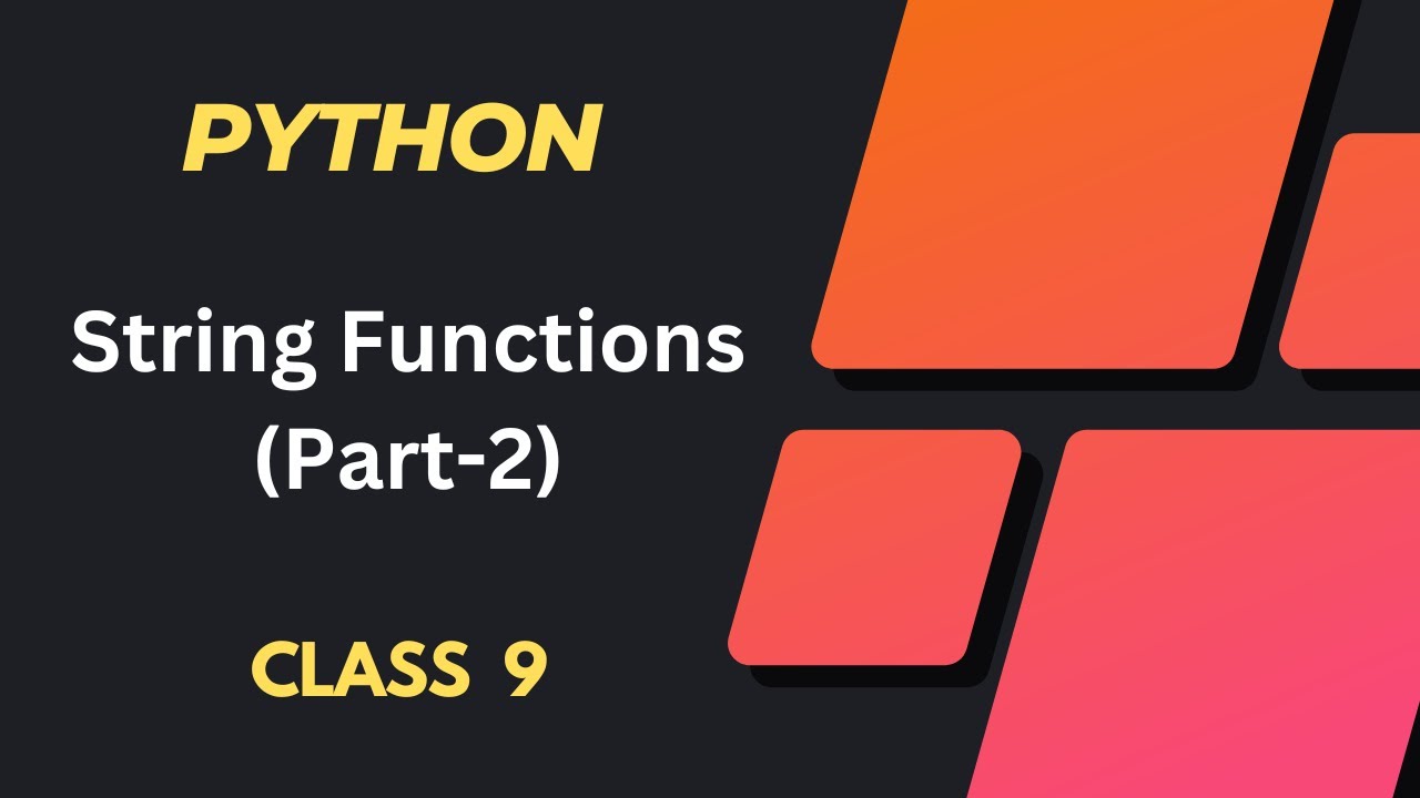 Python class 9   String Functions (Part-2),  Tuple