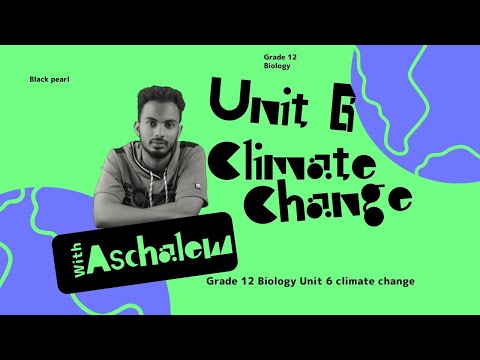 Grade 12 Biology Unit 6 - Climate Change 🌍 Climate Change Explained | Causes, Effects, and Solutions