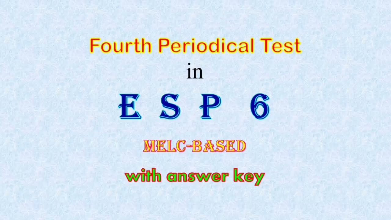 Fourth Periodical Test in EsP 6 with answer key, melc-based.