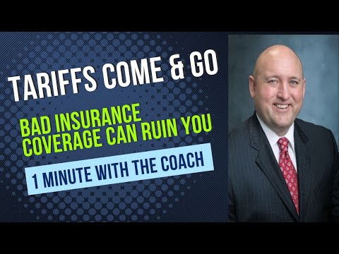 TARIFFS COME & GO, BAD INSURANCE CAN RUIN YOU