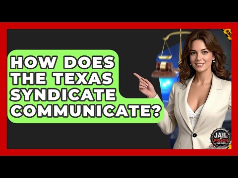 How Does The Texas Syndicate Communicate? - Jail & Prison Insider